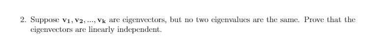 Solved 2. Suppose V1, V2, ..., Vk are eigenvectors, but no | Chegg.com