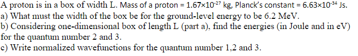 Solved A proton is in a box of width L. Mass of a proton | Chegg.com