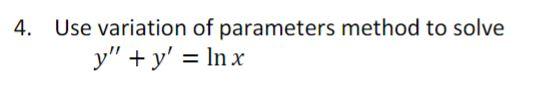Solved 4. Use variation of parameters method to solve | Chegg.com