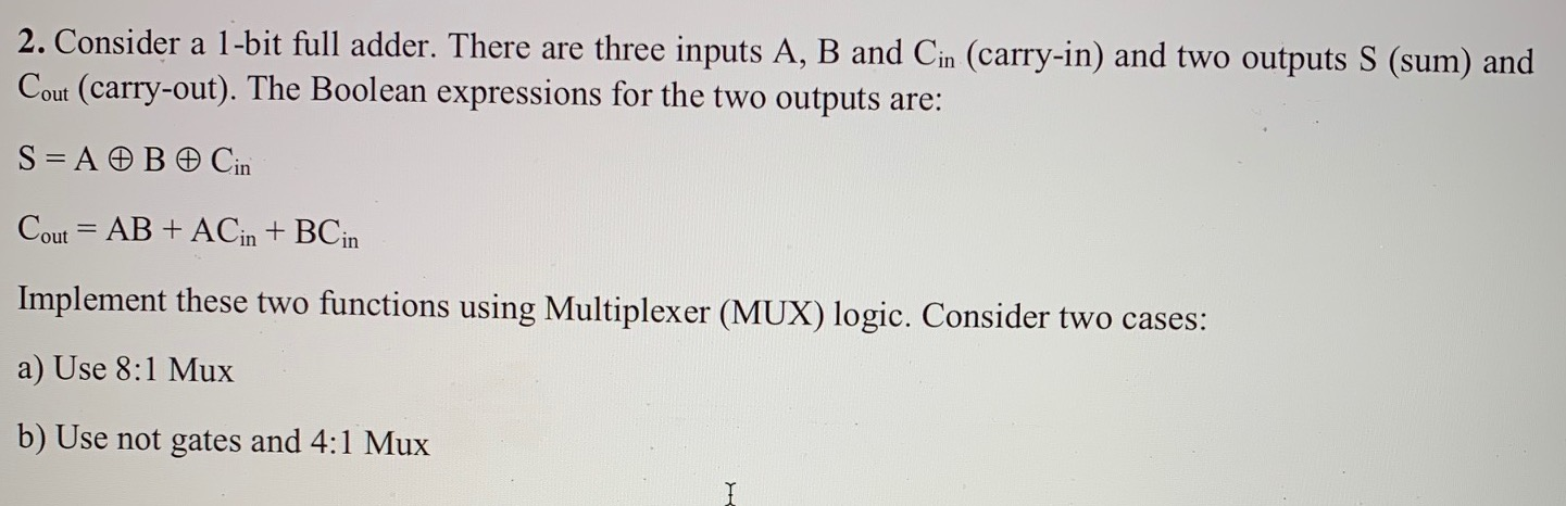 Solved 2. Consider a 1-bit full adder. There are three | Chegg.com