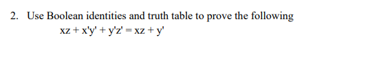 Solved 2. Use Boolean identities and truth table to prove | Chegg.com