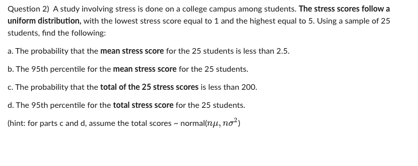 Solved Question 2) A study involving stress is done on a | Chegg.com