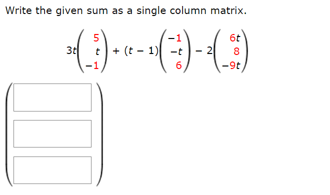 Solved Write the given sum as a single column matrix. -1 3t | Chegg.com