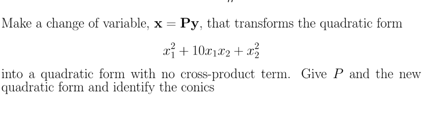 Solved Make a change of variable, x=Py, ﻿that transforms the | Chegg.com