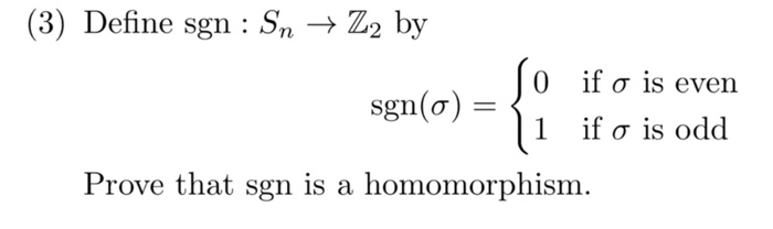 Solved (3) Define sgn : Sn -> Z2 by sgn(o)-Ί 0 1 if σ is | Chegg.com