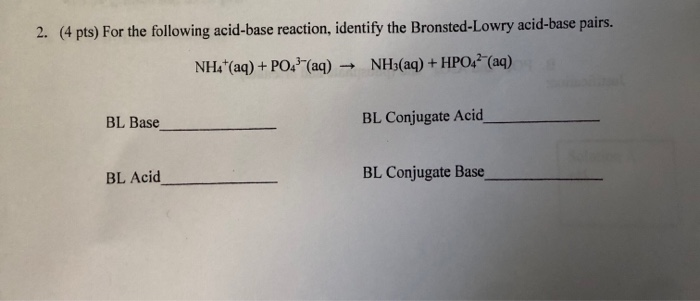 Solved 2. (4 pts) For the following acid-base reaction, | Chegg.com