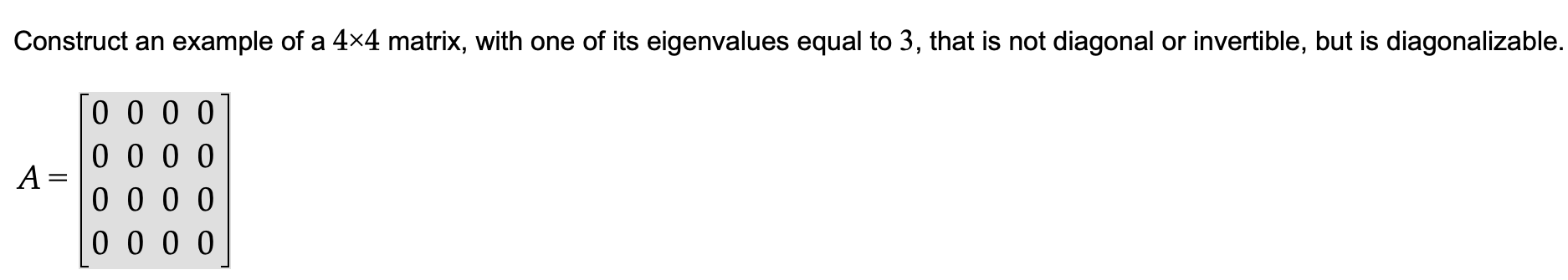 Solved Construct an example of a 4×4 matrix, with one of its | Chegg.com