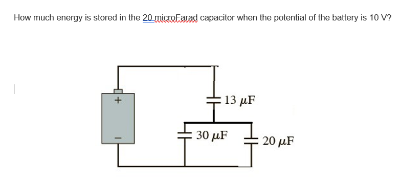 Solved How much energy is stored in the 20 microfarad | Chegg.com