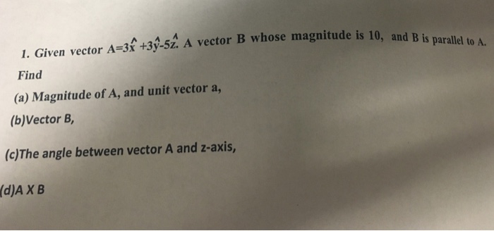 Solved Given vector A = 3x + 3y - 5y. A vector B whose | Chegg.com