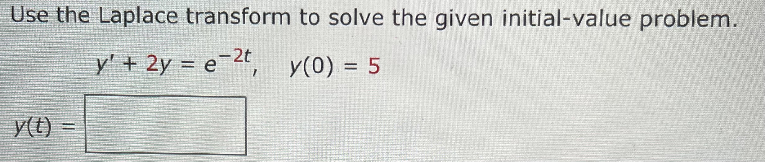 Solved Use the Laplace transform to solve the given | Chegg.com