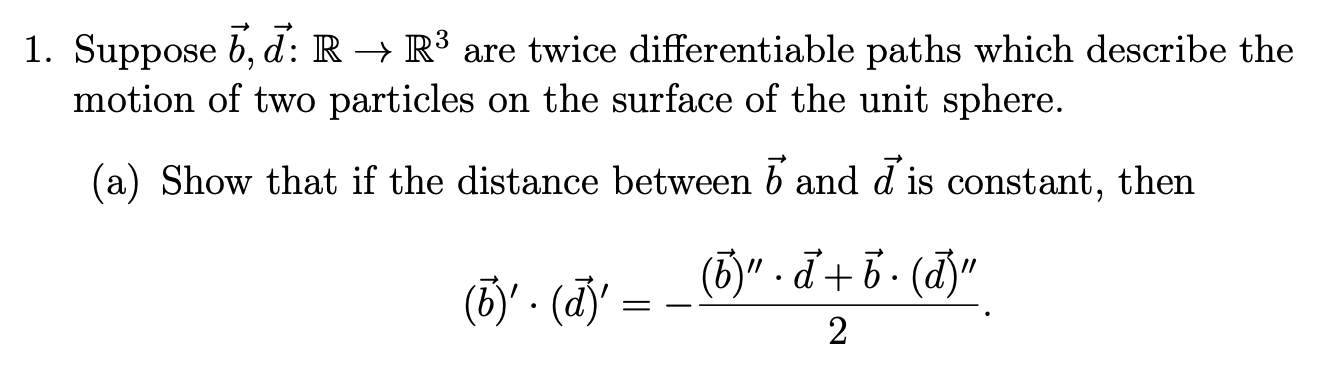 Solved 1. Suppose , d: R → R3 are twice differentiable paths | Chegg.com