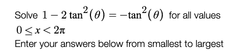 Solved Solve 1−2tan2(θ)=−tan2(θ) for all values 0≤x