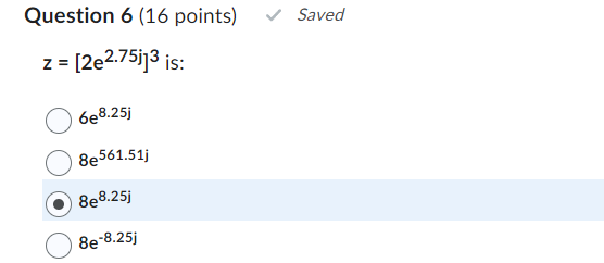 Solved Question 6 (16 ﻿points)z=[2e2.75j]3 | Chegg.com