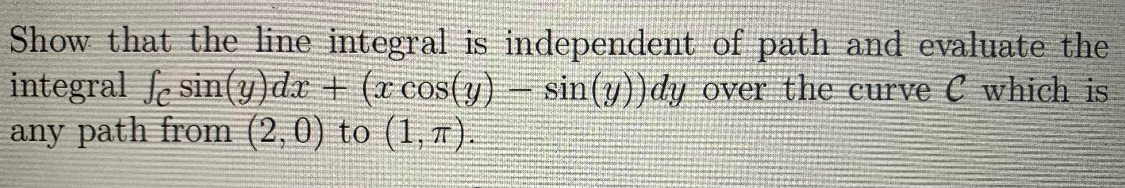 Solved Show that the line integral is independent of path | Chegg.com
