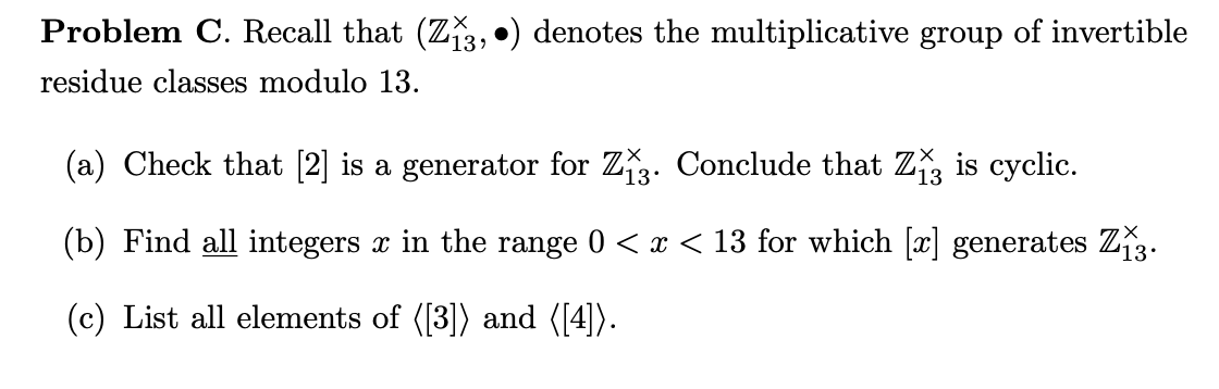 Solved Problem C. Recall that (Z13, •) denotes the | Chegg.com