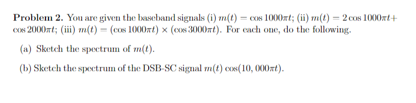 Solved Problem 2. You are given the baseband signals (i) | Chegg.com
