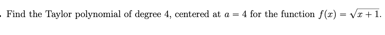 Solved Find the Taylor polynomial of degree 4 , centered at | Chegg.com