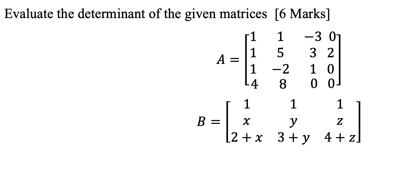 Solved Evaluate the determinant of the given matrices [6 | Chegg.com