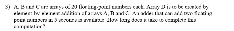 Solved 3) A, B and C are arrays of 20 floating-point numbers | Chegg.com