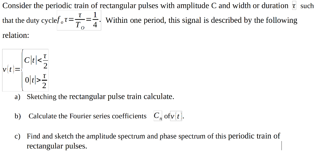 Solved Consider the periodic train of rectangular pulses | Chegg.com