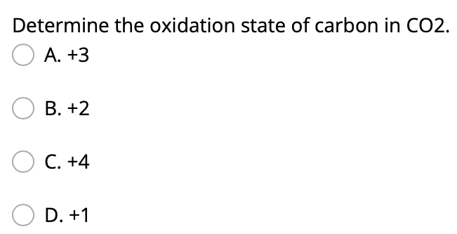 Solved Determine the oxidation state of carbon in CO2. O A. | Chegg.com