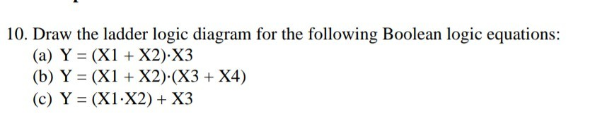 Solved 10. Draw the ladder logic diagram for the following | Chegg.com