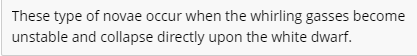 Solved These type of novae occur when the whirling gasses | Chegg.com