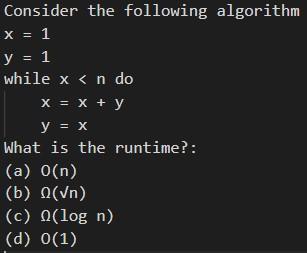 Solved Consider the following algorithm x = 1 y = 1 while x | Chegg.com