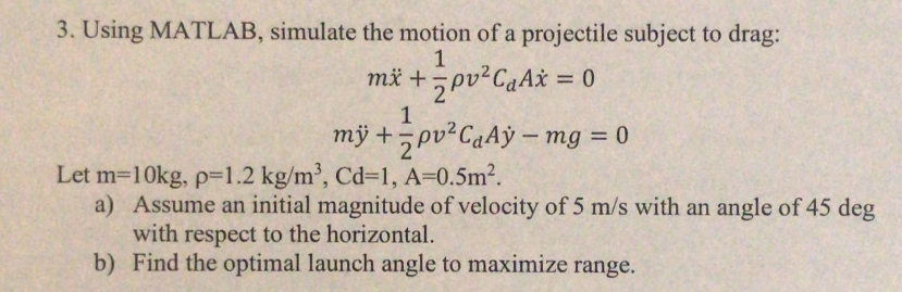 Solved 3 Using Matlab Simulate The Motion Of A Projectile 
