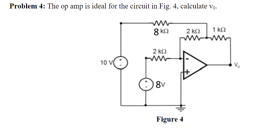 Solved Problem 4: The op amp is ideal for the circuit in | Chegg.com