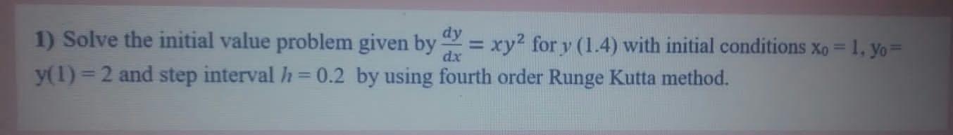 Solved 1) Solve the initial value problem given by = xy2 for | Chegg.com