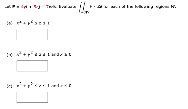 Solved Let F=4yi+5zj+7xzk. Evaluate ∬∂WF⋅dS for each of the | Chegg.com