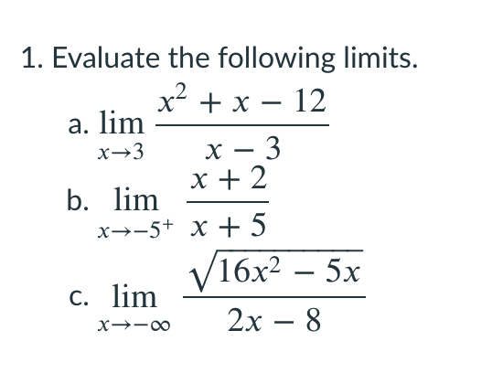 Solved 1. Evaluate the following limits. x2 + x – 12 a. lim | Chegg.com