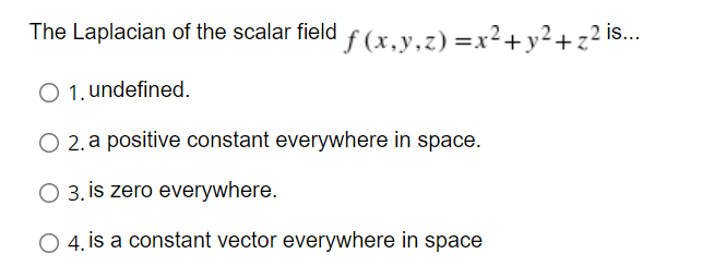 Solved The Laplacian of the scalar field f(x,y,z)=x2 + + 2 2 | Chegg.com