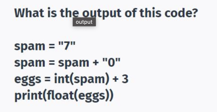 Solved What is the output of this code?output ﻿spam = 7 | Chegg.com