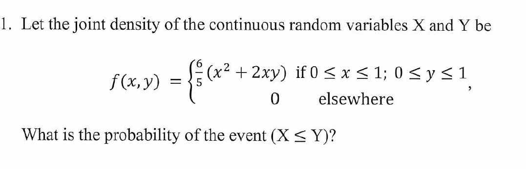 Solved Let the joint density of the continuous random | Chegg.com