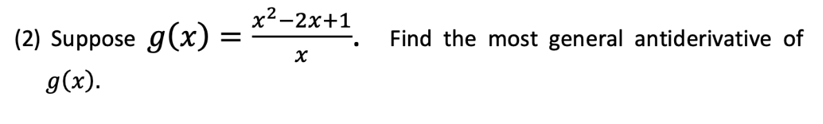 Solved (2) Suppose g(x)=xx2−2x+1. Find the most general | Chegg.com