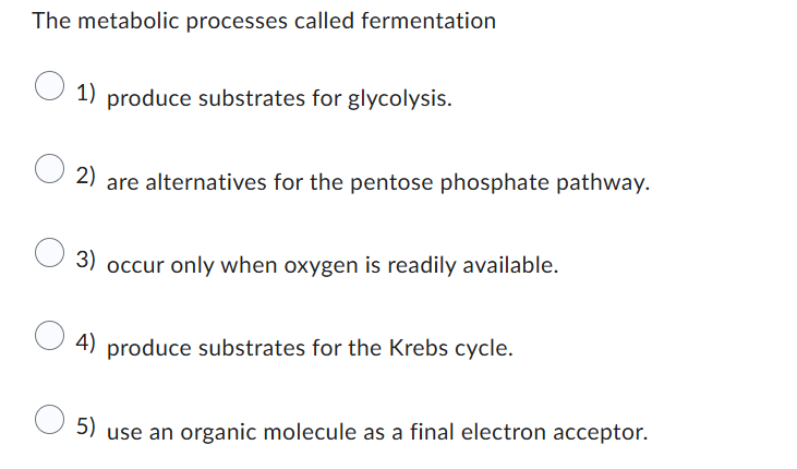 Solved The metabolic processes called fermentationproduce | Chegg.com