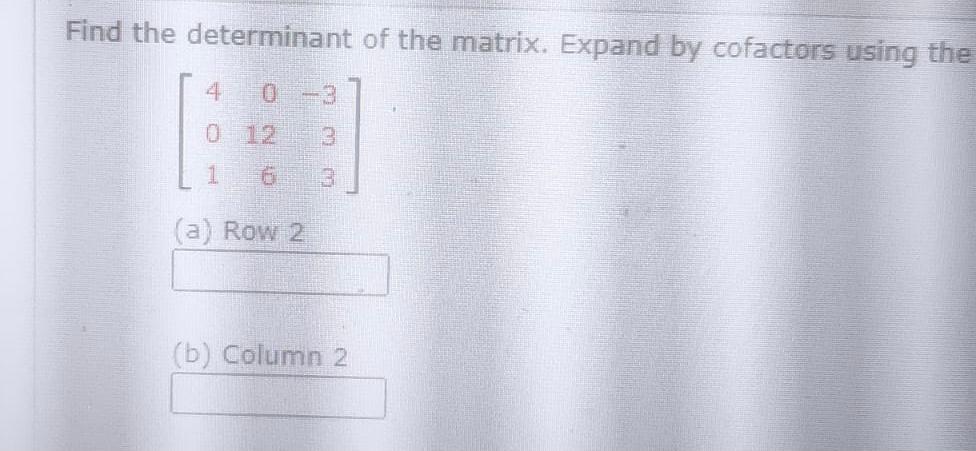 Solved Find the determinant of the matrix. Expand by | Chegg.com