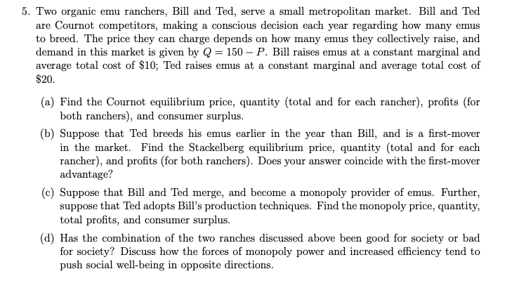 Solved 5. Two organic emu ranchers, Bill and Ted, serve a | Chegg.com