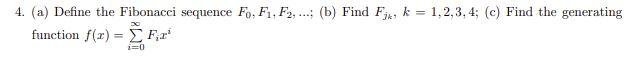 Solved 4. (a) Define the Fibonacci sequence F0,F1,F2,…; (b) | Chegg.com