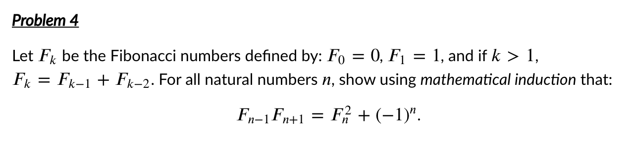 Solved Problem 4 = Let Fk be the Fibonacci numbers defined | Chegg.com