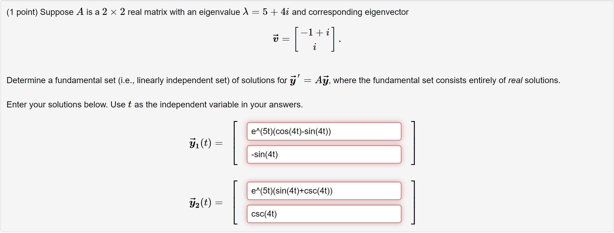 Solved (1 point) Suppose A is a 2 × 2 real matrix with an | Chegg.com