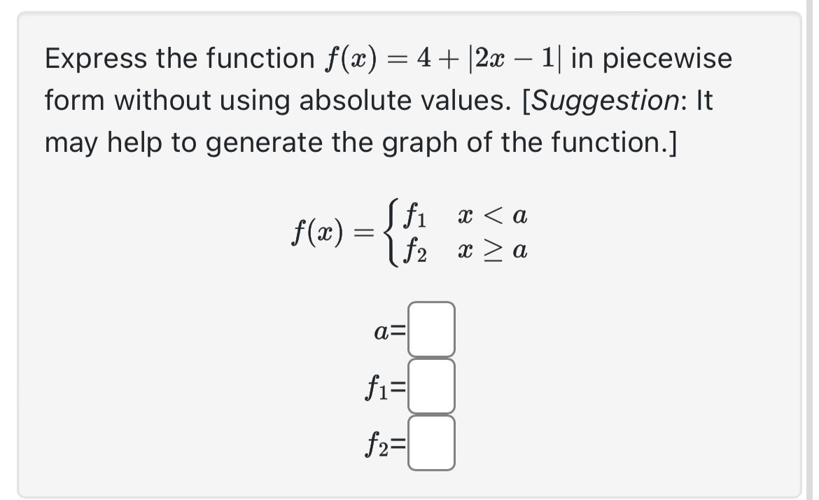 Solved Express the function f(x)=4+|2x-1| ﻿in piecewiseform | Chegg.com