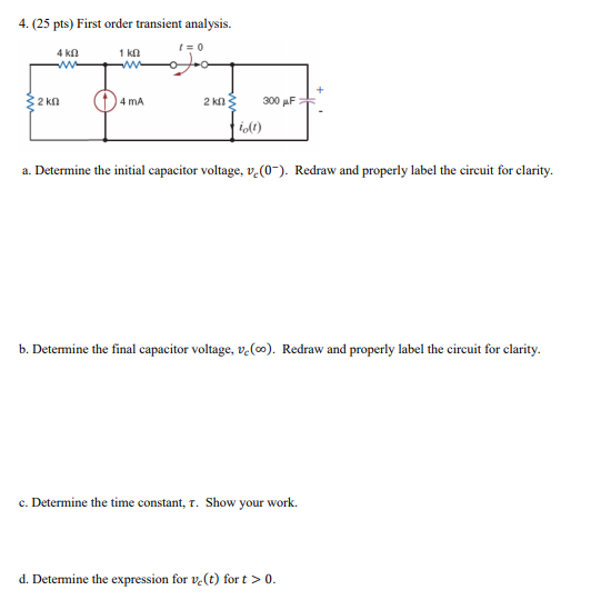 Solved 4. (25 pts) First order transient analysis. 4 ΚΩ I= 0 | Chegg.com