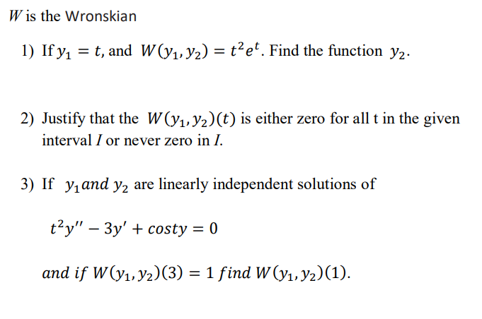 Solved W is the Wronskian 1) If yı = t, and W(yı, y2) = | Chegg.com