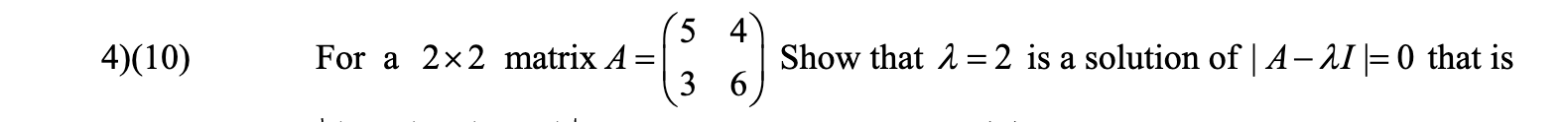 Solved (10) ﻿For a 2×2 ﻿matrix A=([5,4],[3,6]) ﻿Show that | Chegg.com