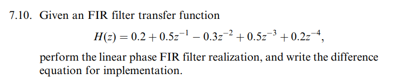 Solved 7.10. Given an FIR filter transfer function H(-) = | Chegg.com