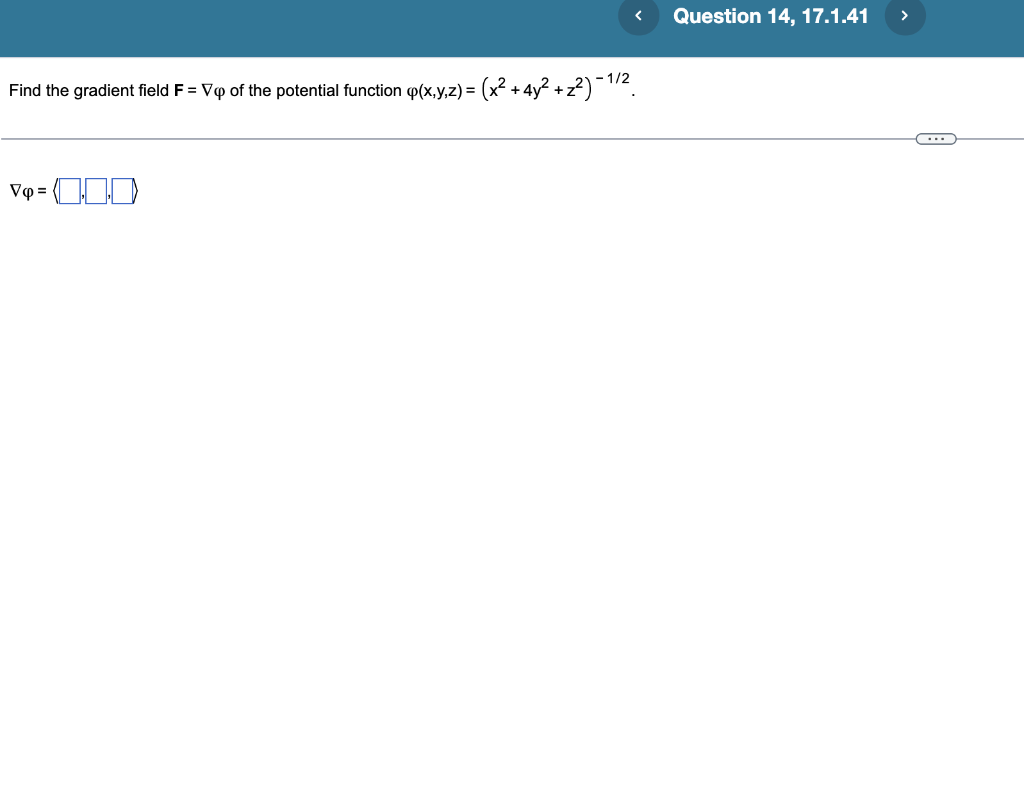 Solved Find the gradient field F=∇φ of the potential | Chegg.com