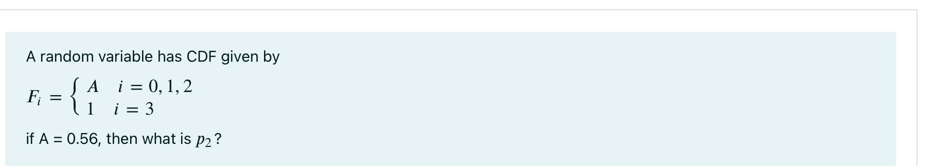 Solved A random variable has CDF given by Fi={A1i=0,1,2i=3 | Chegg.com